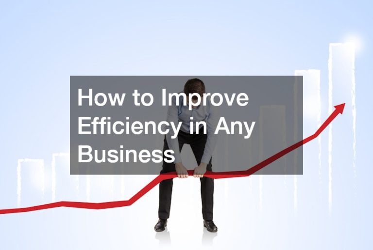 How to Improve Efficiency in Any Business - Optimisations For Growth